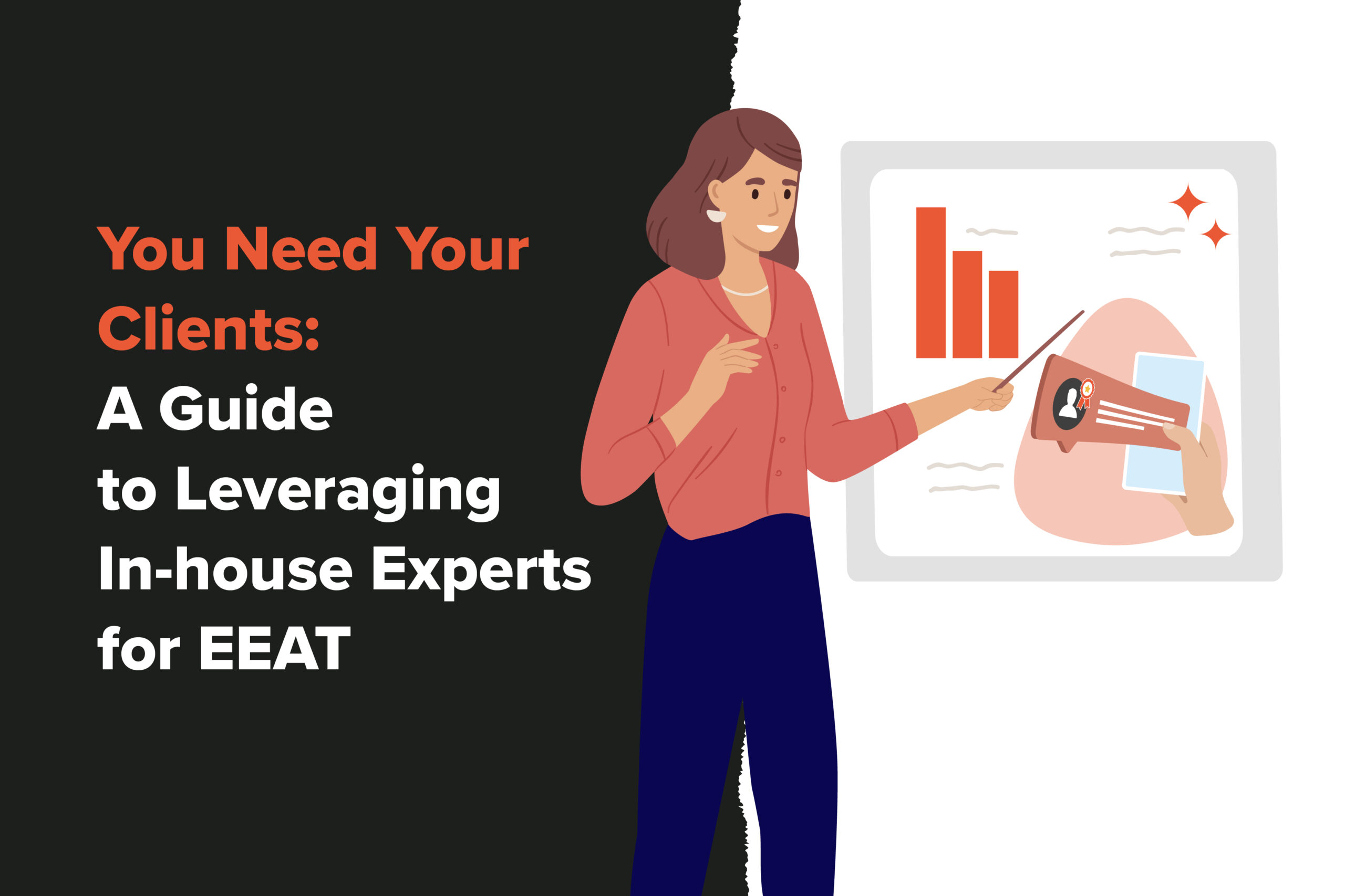 You Need Your Clients: A Guide to Leveraging In-House Experts for EEAT ...